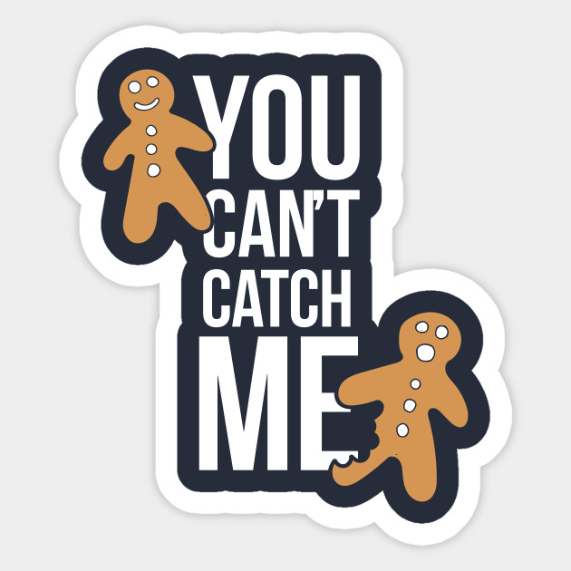 You can't catch me - Gingerbread Man - Sticker | TeePublic