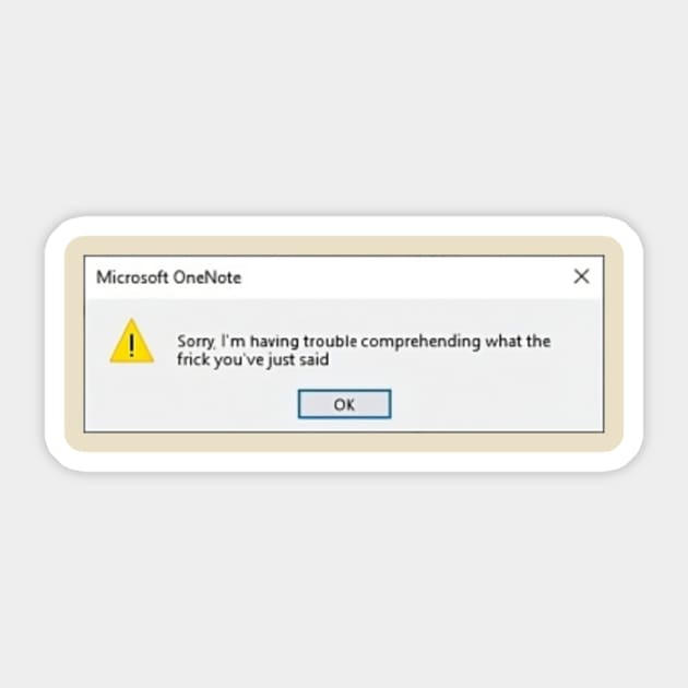 Funny Error Message - Computer - Sticker | TeePublic