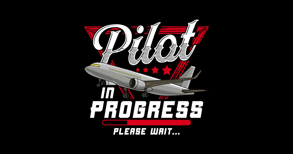 Pilot In Progress Please Wait Cute Future Airplane - Pilot In Progress ...