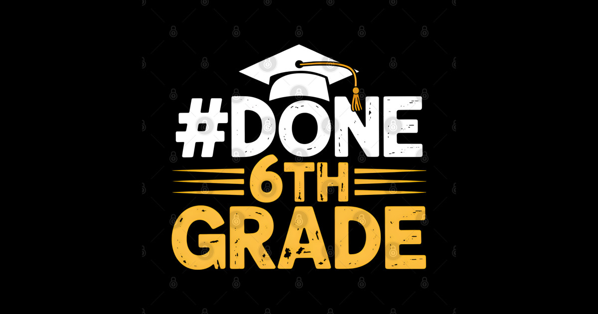 Done 6Th Grade Graduation Sixth Grade 6Th Graders - 6th Grade ...