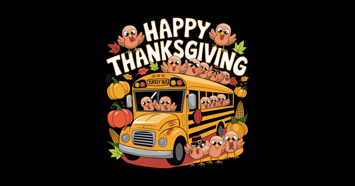 Happy Thanksgiving Turkey Thankful School Bus Driver Autumn ...