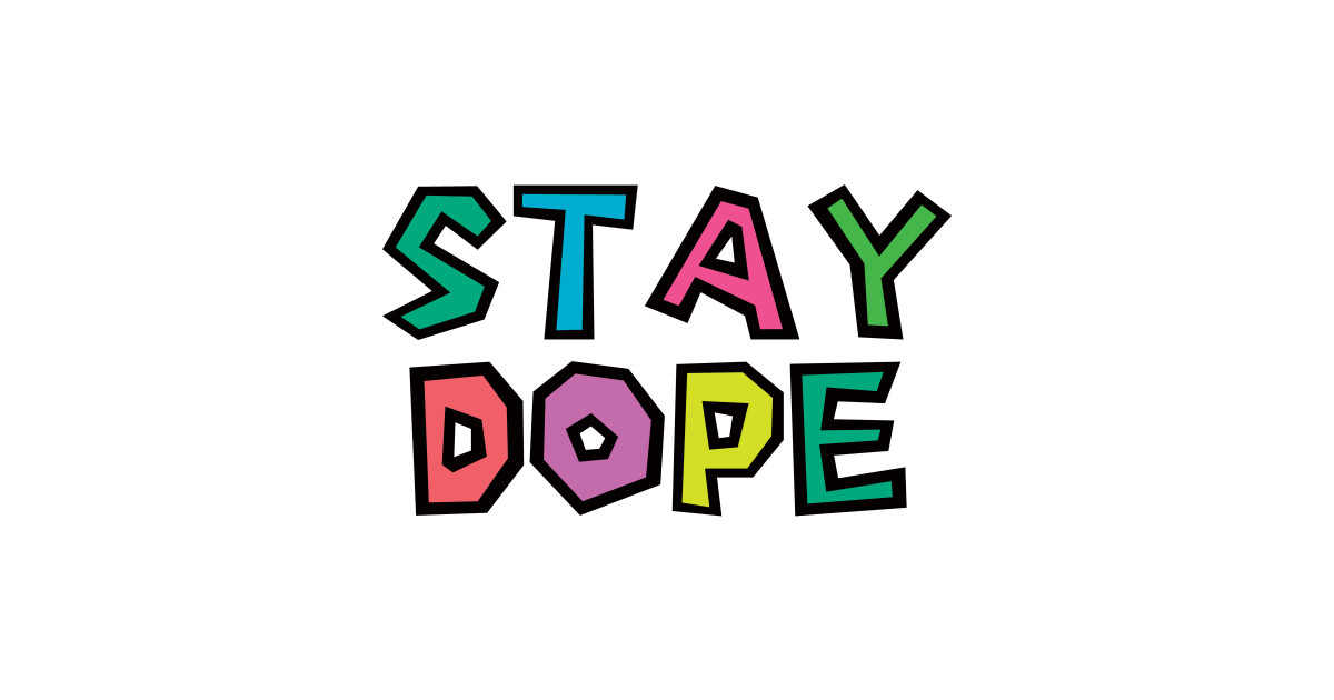 Stay Dope - Dope - T-Shirt | TeePublic