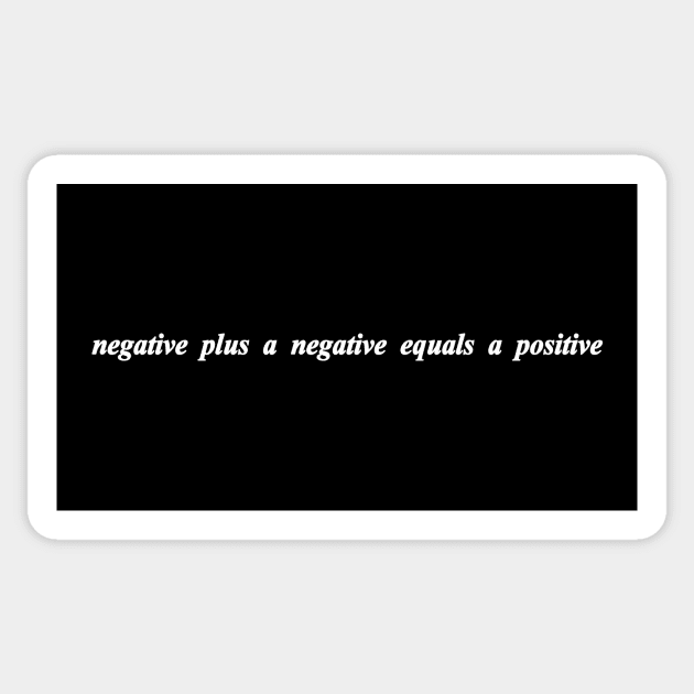negative plus a negative equals a positive - Math - Sticker | TeePublic