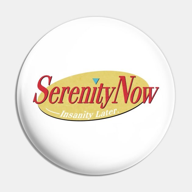 Serenity Now / Seinfeld Fanart Design - Seinfeld - Pin | TeePublic