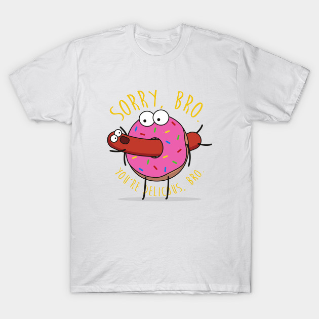 Sorry, bro. - Vector - T-Shirt | TeePublic