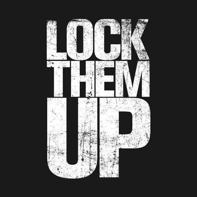 LOCK THEM UP - Trump - T-Shirt | TeePublic