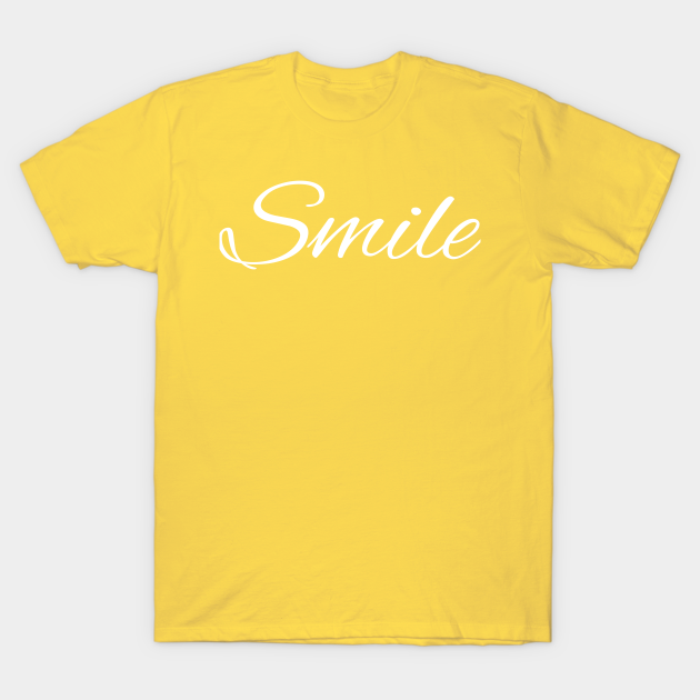 Smile - Inspirational Teeshirts - T-Shirt | TeePublic