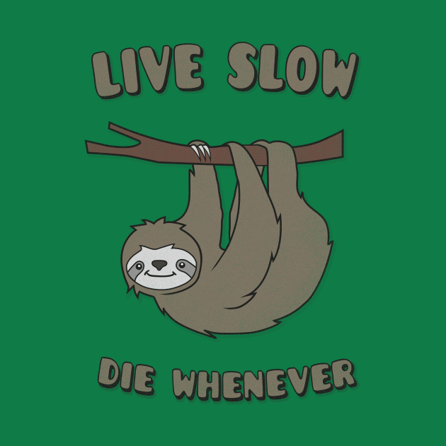 Funny & Cute Sloth 'Live Slow Die Whenever' Cool Statement / Lazy Motto ...