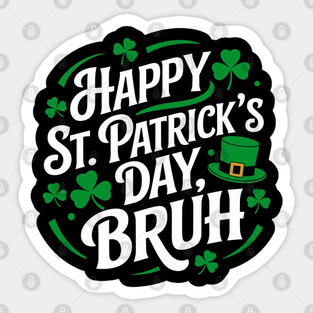 Happy St Patricks Day Bruh Meme - Happy St Patricks Day Bruh - Sticker ...