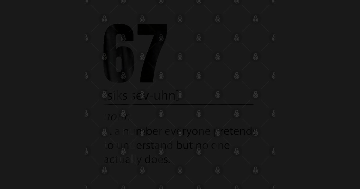 67 The Meaning Of 67 Six Seven - Funny Number Meaning - Hoodie | TeePublic