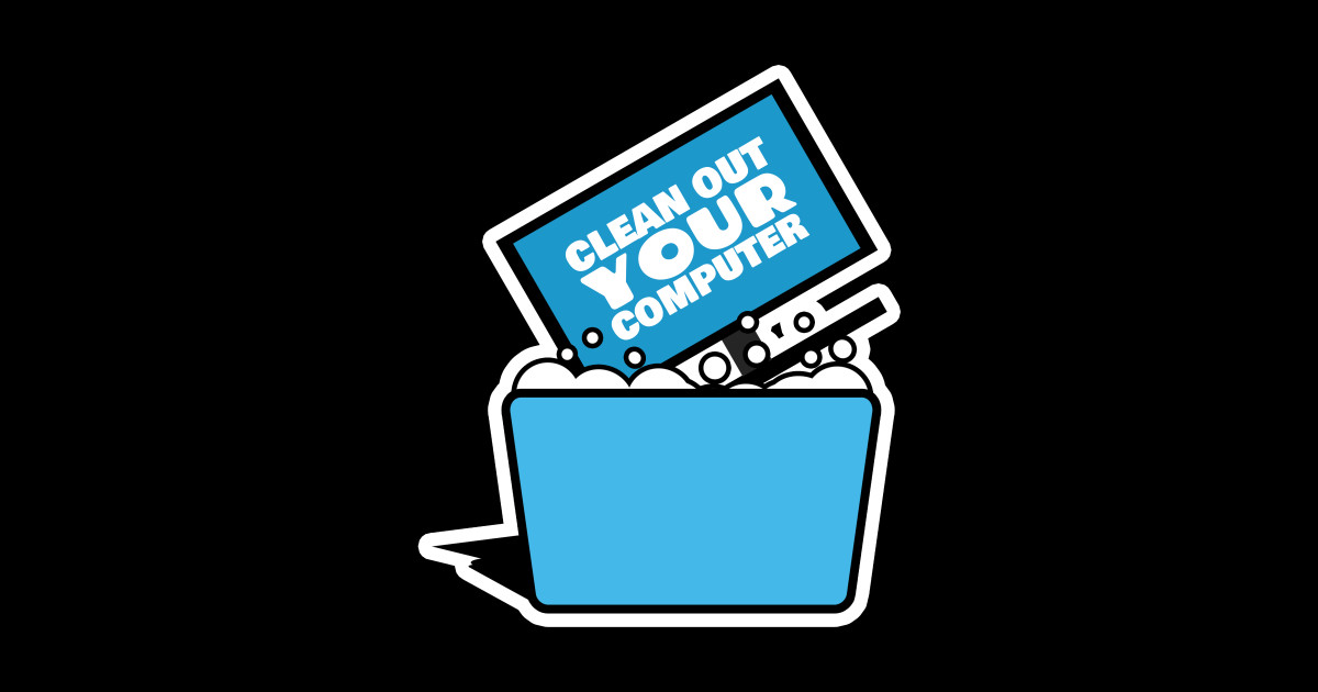 Clean Out Your Computer - Clean Out Your Computer - Sticker | TeePublic