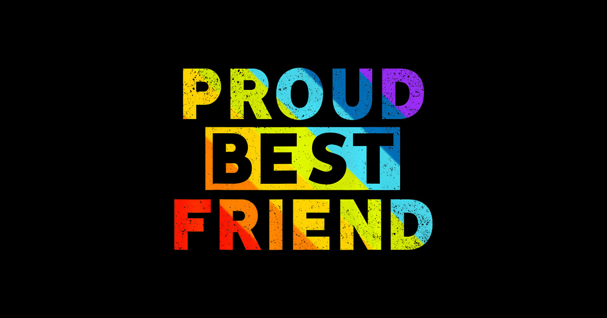 Proud Friend Lgbt Gay Pride Rainbow Friends - Proud Friend Lgbt Gay ...