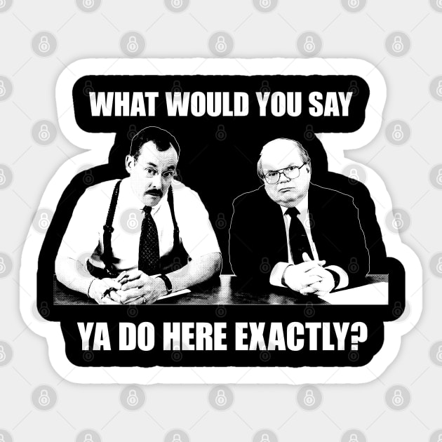 What do ya do here? - Office Job - Sticker | TeePublic