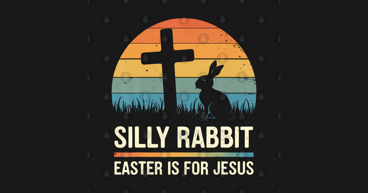 Silly Rabbit Easter Is For Jesus Christians Toddler - Silly Rabbit - T ...