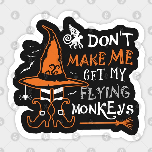 Don't Make Me Get My Flying Monkeys - Flying Monkeys - Sticker | TeePublic