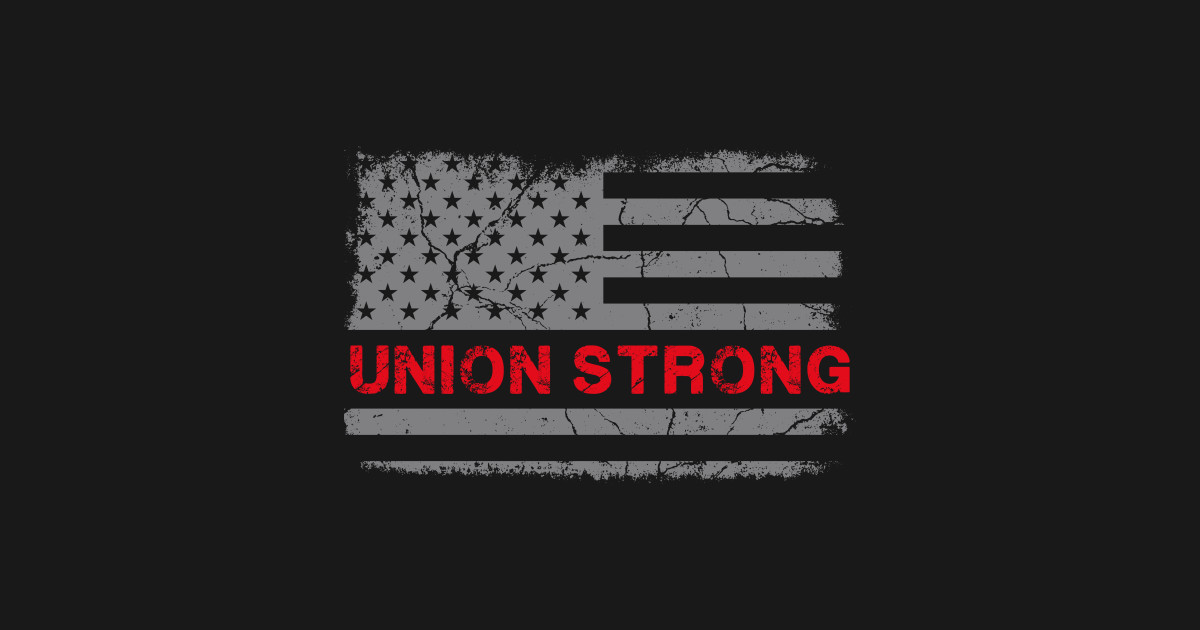 Union Strong American Flag - Union Strong - T-Shirt | TeePublic