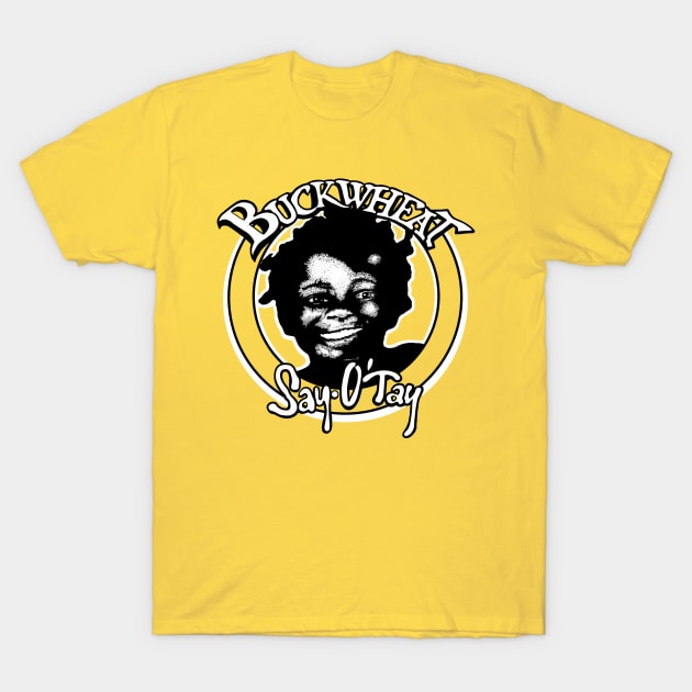 Buckwheat Say O’Tay - Buckwheat - T-Shirt | TeePublic