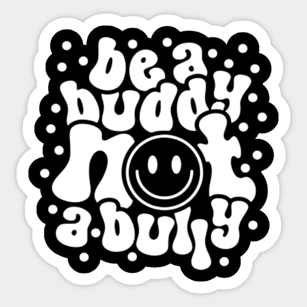 Be Buddy Not Bully Unity Day Bullying Prevention Month T-Shirt - Be A ...