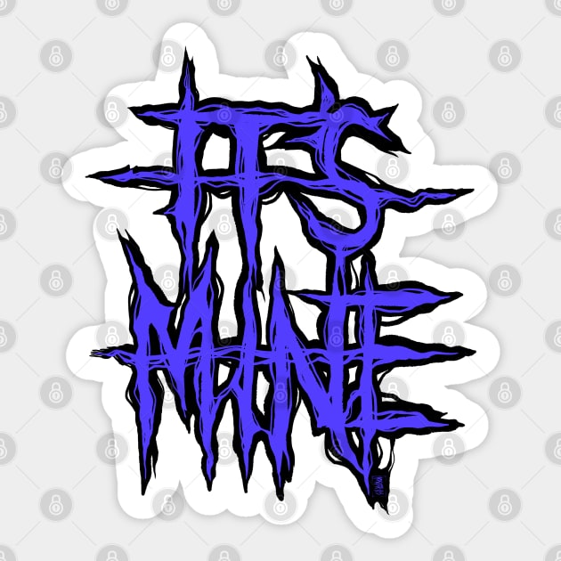 It's Mine - Mine - Sticker | TeePublic