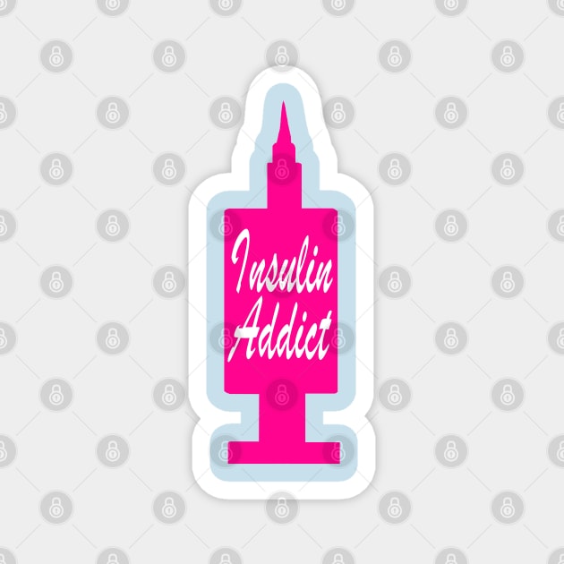 Insulin Addict Neon Pink - Insulin Addict Neon Pink - Magnet | TeePublic