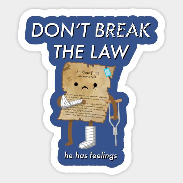 Don't Break The Law - Cute - Sticker | TeePublic
