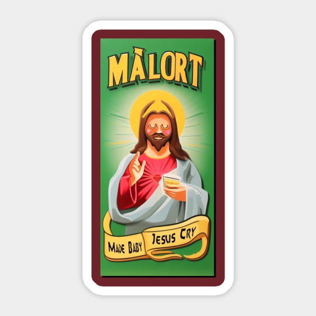 Malort Made Baby Jesus cry - Malort - Sticker | TeePublic
