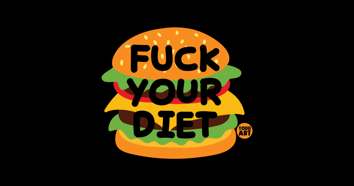 Fuck Your Diet Burger Sticker Teepublic