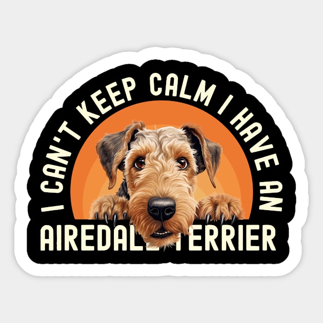 I Have An Airedale Terrier - Airedale Terrier - Sticker | TeePublic