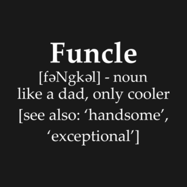 Funcle Word Dictionary Definition Funny Design Art For Uncle Funcle funcle-word-dictionary-definition-funny-design-art-for-uncle-funcle