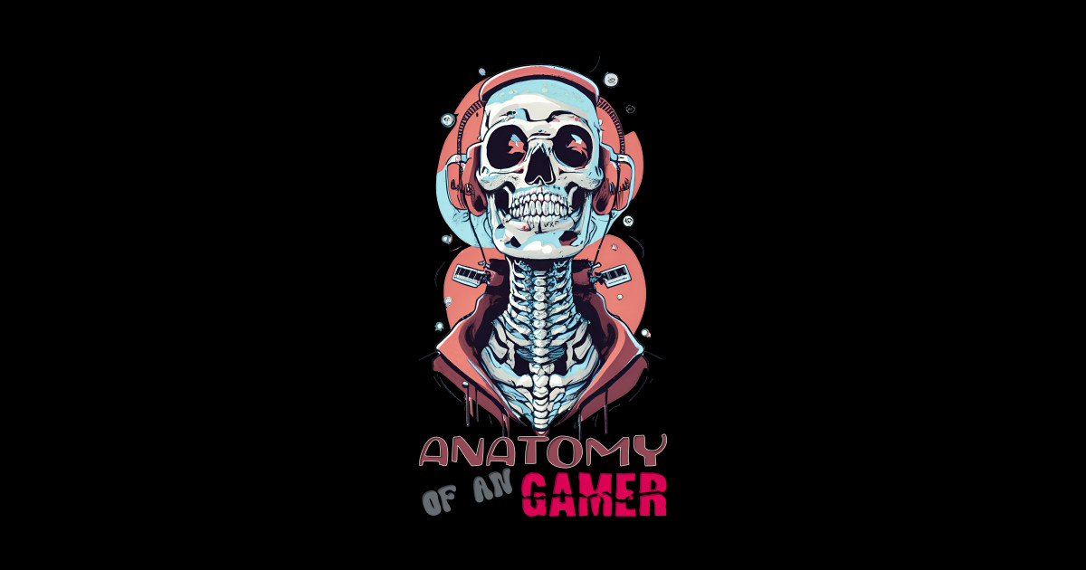 Anatomy of an gamer - Gamer - Posters and Art Prints | TeePublic