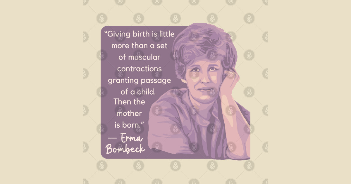 Erma Bombeck Portrait and Quote - Mothers Day - T-Shirt | TeePublic
