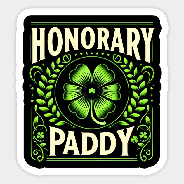 Honorary Paddy St Patricks Day - St Patricks Day - Sticker | TeePublic