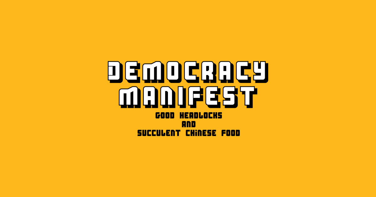 Democracy Manifest - Headlocks and Chinese Food - Democracy Manifest ...