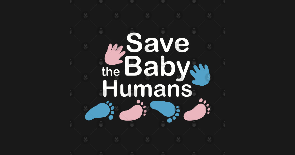 Save the baby humans - Cute - T-Shirt | TeePublic