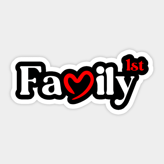 a design Family First - Family - Sticker | TeePublic