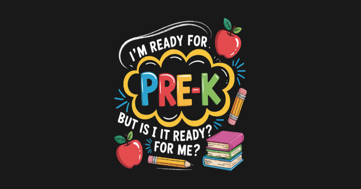 I'm Ready For Pre K First Day Back To School Teacher - Im Ready For Pre ...
