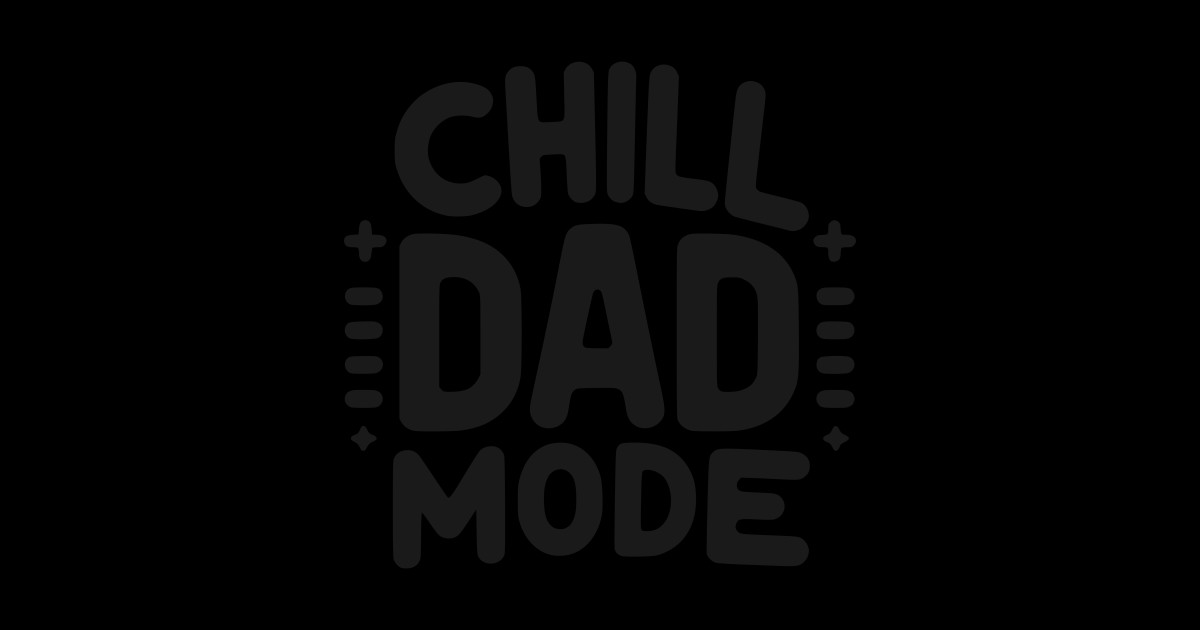 Chill Dad Mode - Chill Dad Mode - Sticker | TeePublic