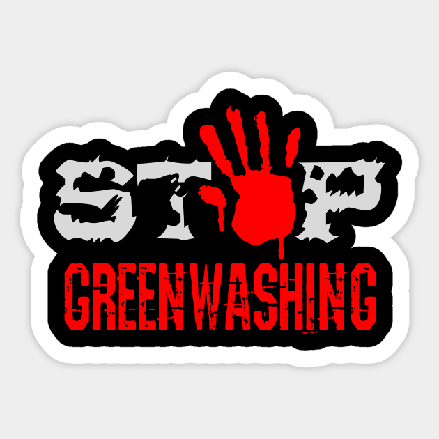 Stop Greenwashing - Greenwashing - Sticker | TeePublic