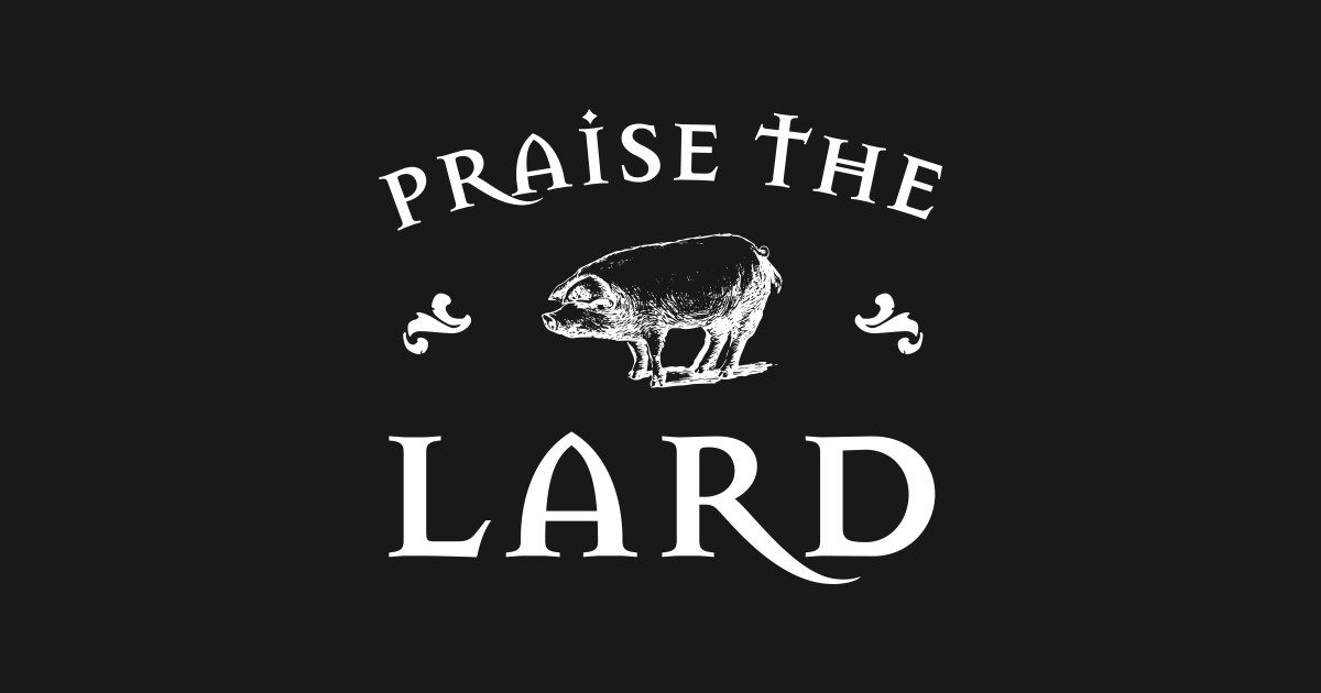 Praise the Lard - Keto - T-Shirt | TeePublic
