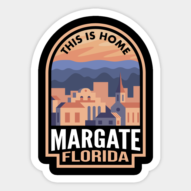 Downtown Margate Florida This is Home - Margate Fl - Sticker | TeePublic