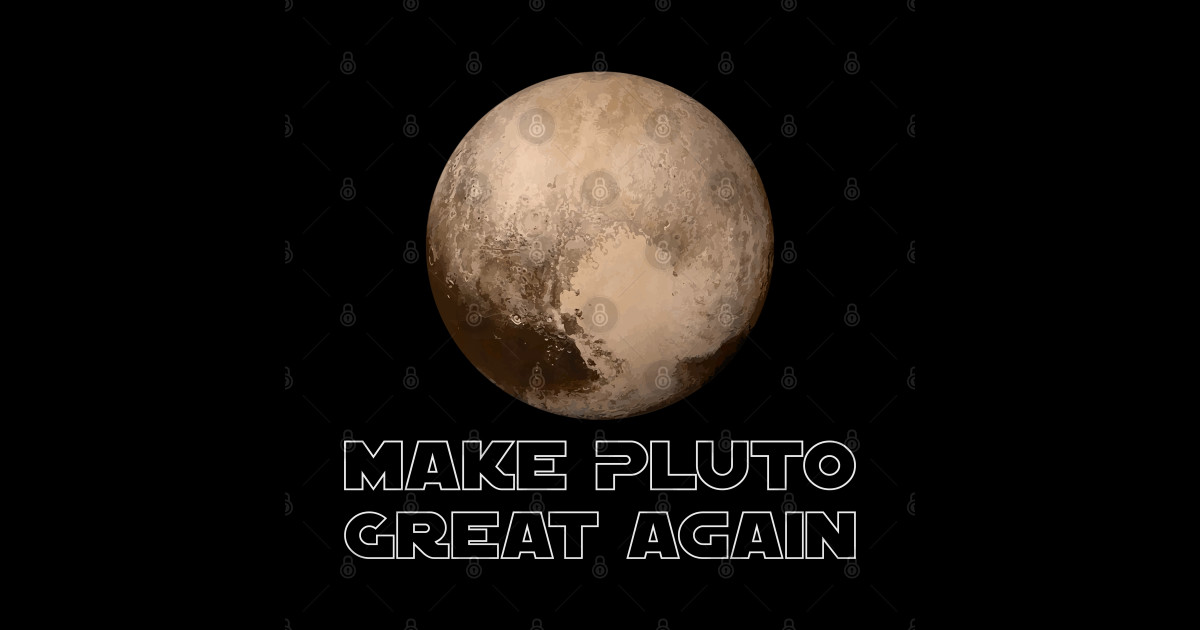 Make Pluto Great Again - Pluto Is A Planet - Sticker | TeePublic