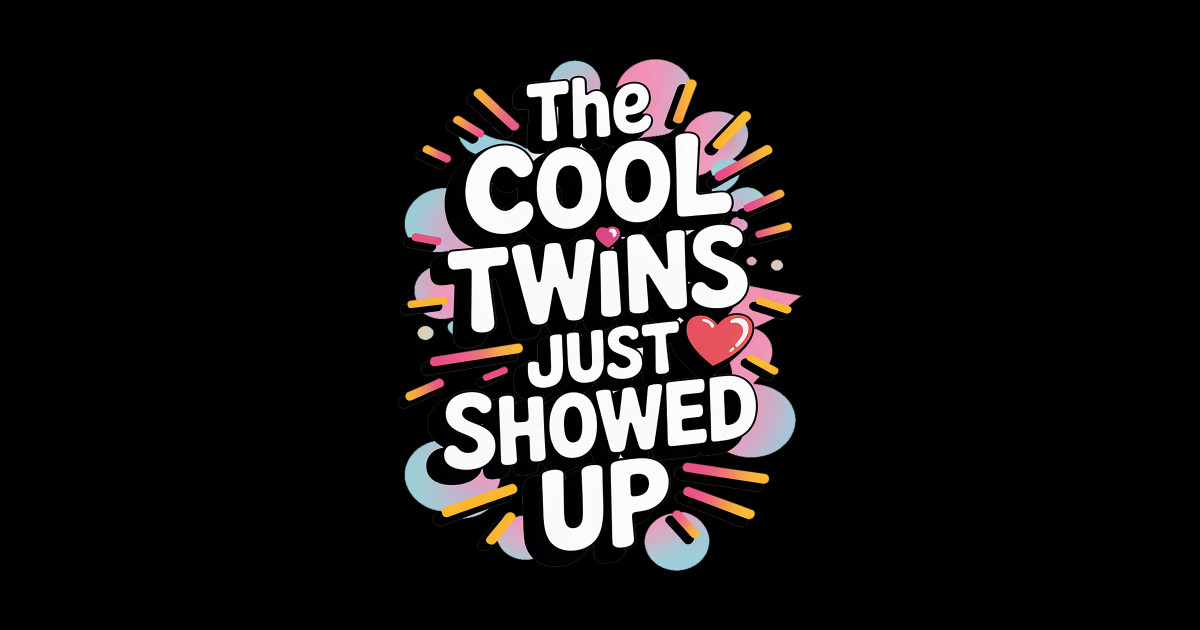 Twins Twin The Cool Twin Just Showed Up - Twins Twin The Cool Twin Just ...