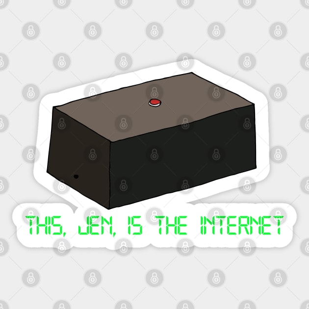 This, Jen, Is The Internet - The It Crowd - Sticker | TeePublic