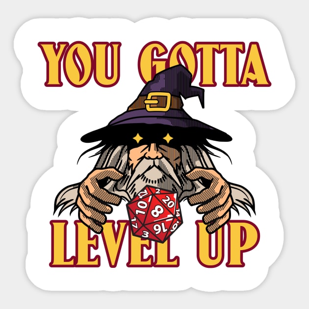 You Gotta Level Up - Gaming - Sticker | TeePublic