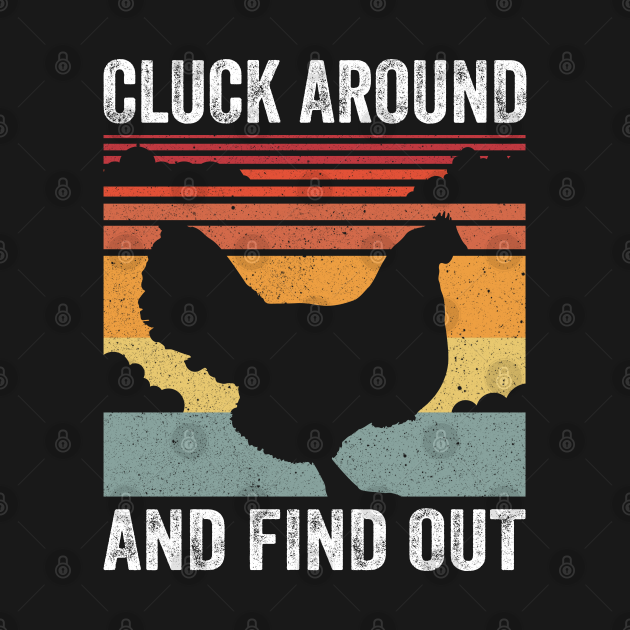 Cluck Around and Find Out, Chicken Vintage - Cluck Around And Find Out ...