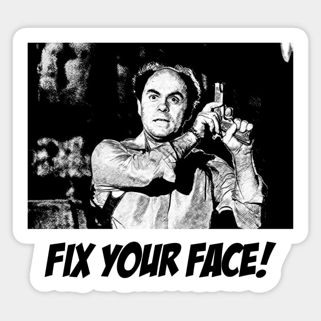 Fix Your Face - B&W - Fix Your Face - Sticker | TeePublic