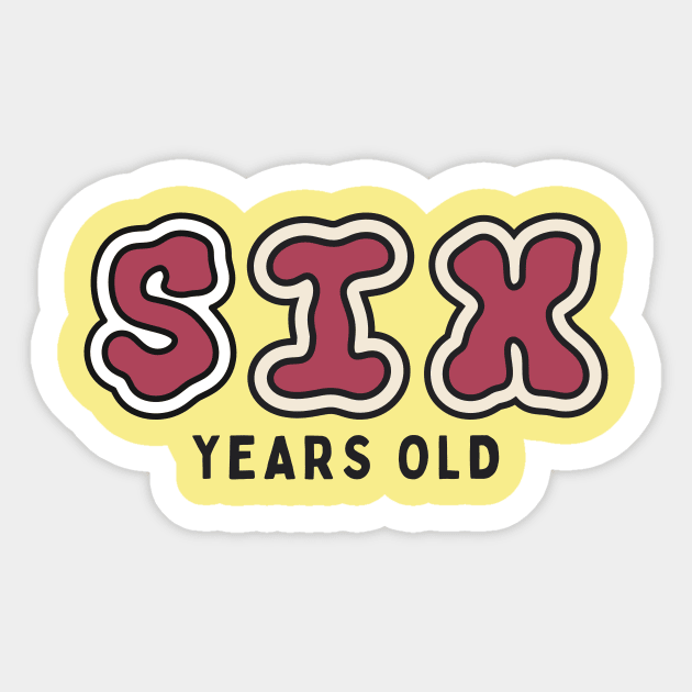 six years old 6th birthday - 6th Birthday - Sticker | TeePublic