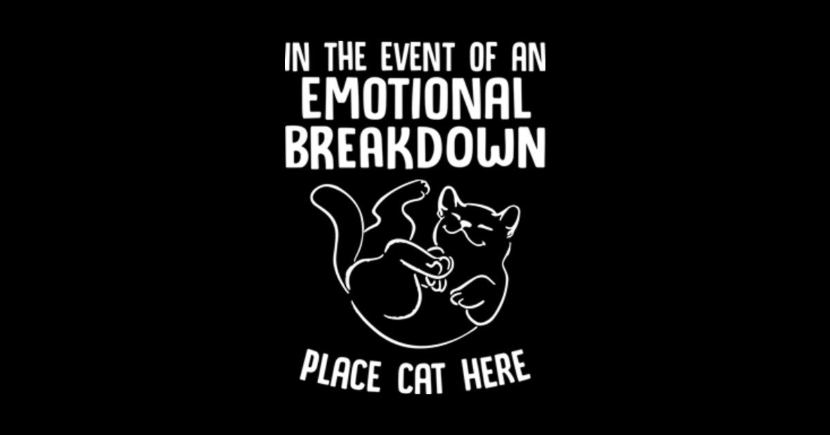 Event Of Emotional Breakdown Place Cat Here - Cat - Sticker | TeePublic