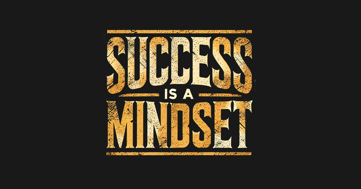 Success is a Mindset, Motivational Quote - Mindset Quote - T-Shirt ...