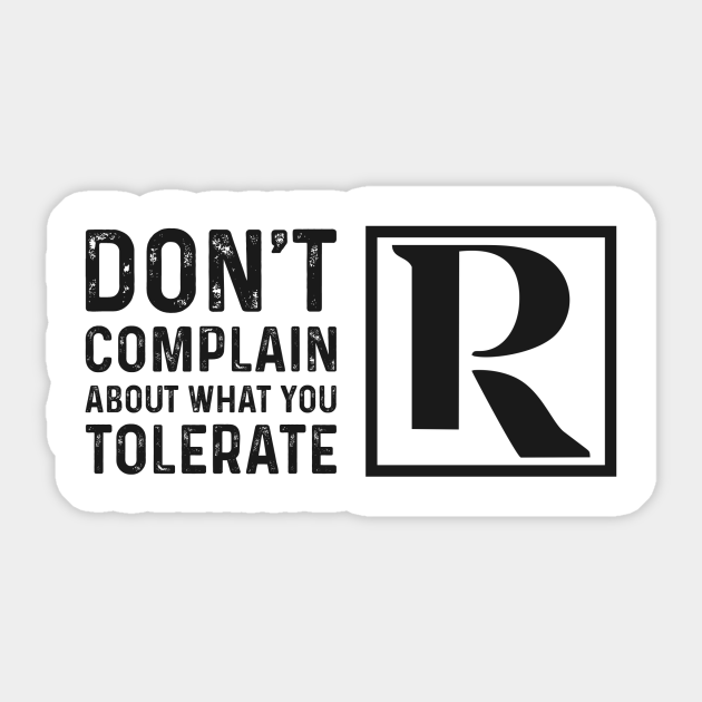 Dont Complain About What You Tolerate (Black Logo) - Motivational Quote ...